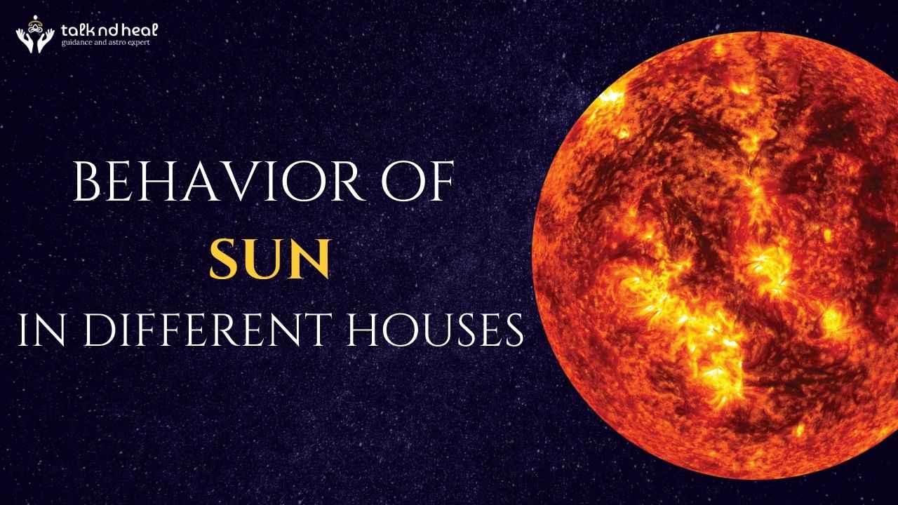 Behavior of Sun in Different Houses: Influence, Traits, and Impact on ...