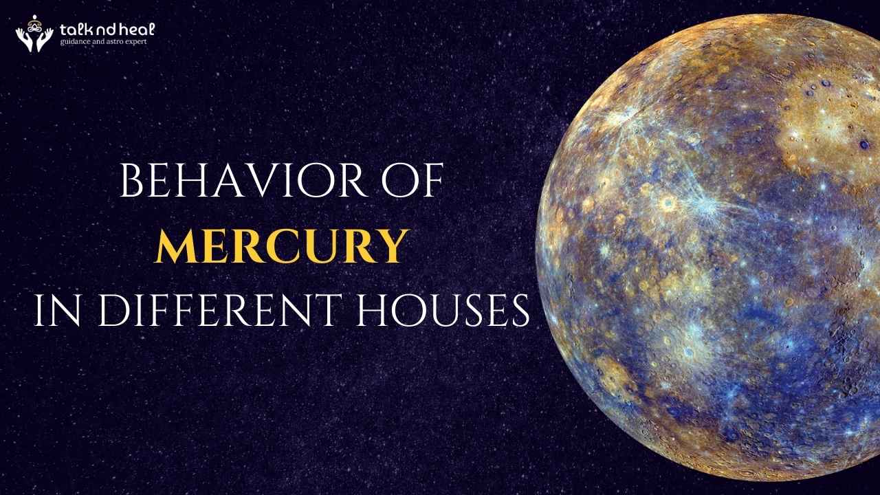 Behavior of Mercury in Different Houses | Impact on Intelligence ...